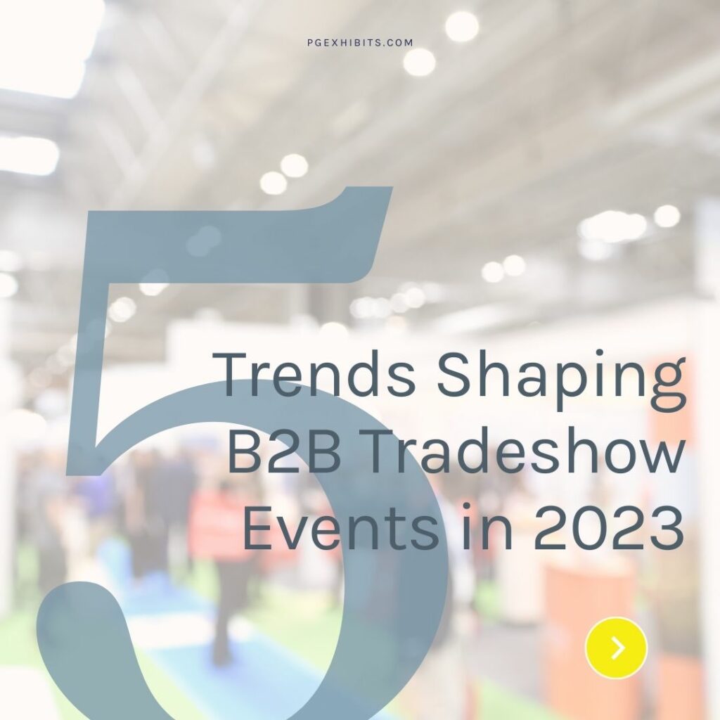 5 Key Trends shaping B2B Tradeshow Events in 2023 - PG Exhibits
